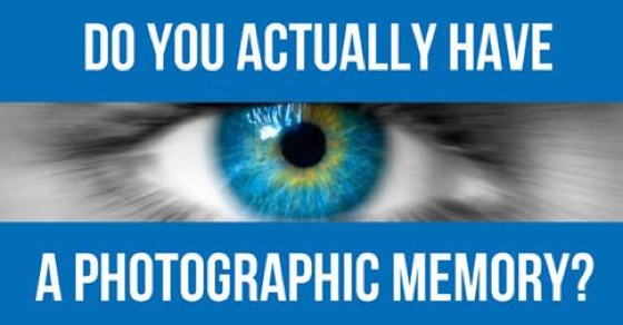Do You Actually Have A Photographic Memory Stuff Happens Do You Actually Have A Photographic Memory Stuff Happens